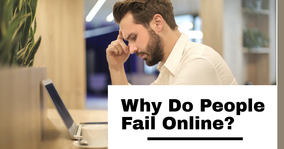 Why Do People Fail Online - Easy Internet Marketing Reviews